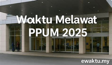Waktu Melawat Ppum Pusat Perubatan Universiti Malaya 2026
