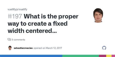 What Is The Proper Way To Create A Fixed Width Centered Container Issue Vuetifyjs
