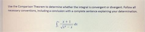 Solved Use The Comparison Theorem To Determine Whether The Chegg