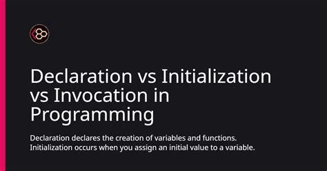 Declaration Vs Initialization Vs Invocation In Programming Codesweetly