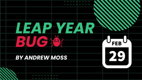 A Timely Reminder Of The Dreaded Leap Year Bug Andrew Moss