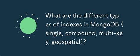 What Are The Different Types Of Indexes In Mongodb Single Compound