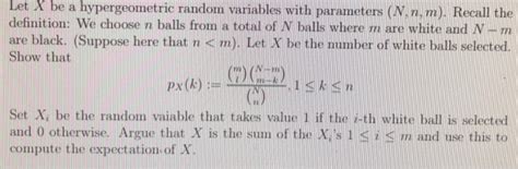 Solved Let X Be A Hypergeometric Random Variables With