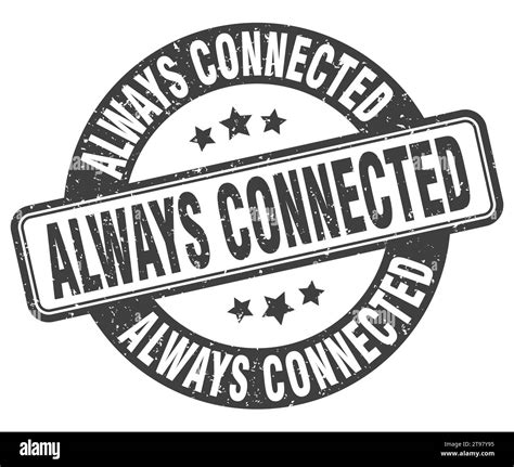 Always Connected Stamp Always Connected Sign Round Grunge Label Stock Vector Image And Art Alamy