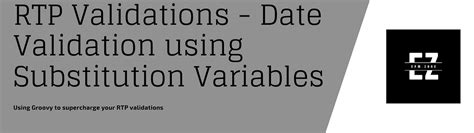 Supercharge Your Rtp Validations With Groovy — Date Using Substitution