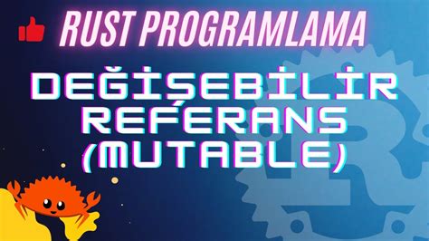 Rust Programlama Dersleri 45 Değişebilir Referansmutable Youtube