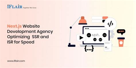 next js website development agency optimizing ssr and isr iflair web