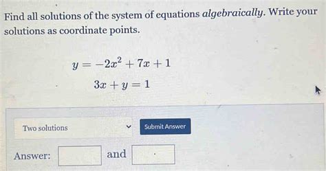 Solved Find All Solutions Of The System Of Equations Algebraically Write Your Solutions As