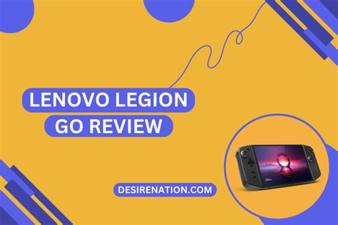 Lenovo Legion Go Review Desire Nation