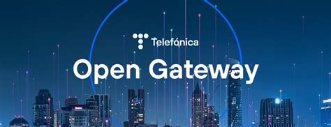 Desarrolla Mejores Experiencias Con Telefónica Open Gateway
