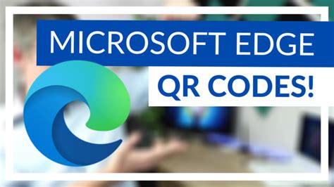Create Qr Codes With Microsoft Edge Flipped Classroom Tutorials
