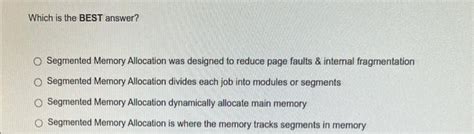 Solved Which Is The Best Answer Segmented Memory Allocation