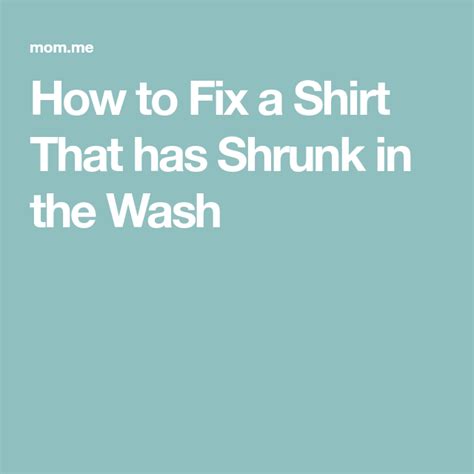 How To Fix A Shirt That Has Shrunk In The Wash In 2023 Wash Shirts Fix It