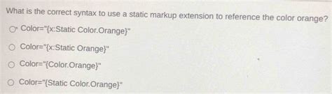 Solved What Is The Correct Syntax To Use A Static Markup Extension To Reference The Color