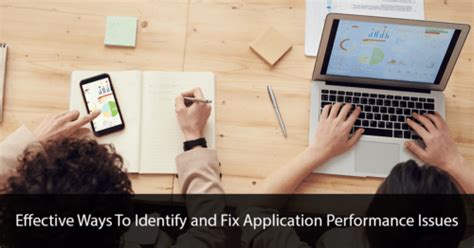 Effective Ways To Identify And Fix Application Performance Issues Fr