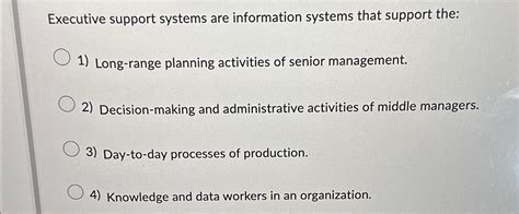 Solved Executive Support Systems Are Information Systems