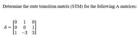 Solved Determine The State Transition Matrix Stm For The