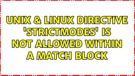 Unix And Linux Directive Strictmodes Is Not Allowed Within A Match Block Youtube