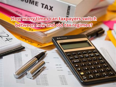 Itr Filing 2025 How Many Times Can Taxpayers Switch Between New And Old Tax Regimes Know The Rules