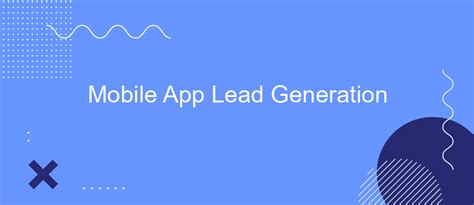 Mobile App Lead Generation Savemyleads