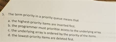 Solved The Term Priority In A Priority Queue Means Thata