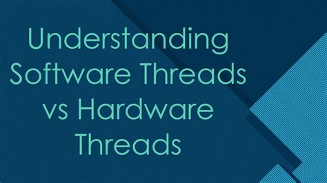 understanding software threads vs hardware threads youtube