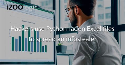 Hackers Use Python Laden Excel Files To Spread An Infostealer
