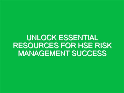 Unlock Essential Resources For Hse Risk Management Success Safety Notes