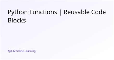 Python Functions Reusable Code Blocks