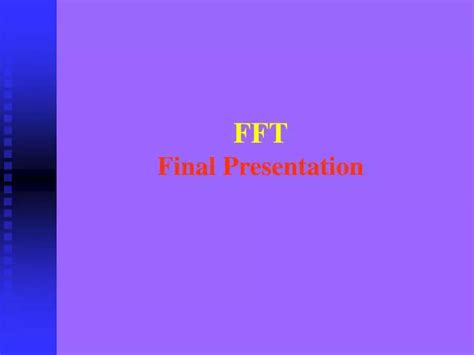 PPT FFT Final Presentation PowerPoint Presentation Free Download ID 5428962