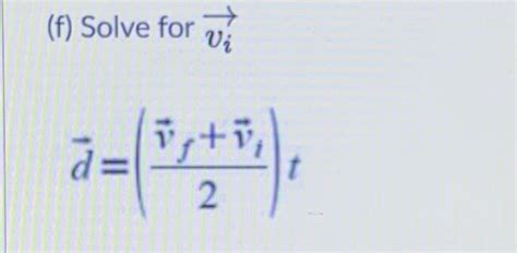 Solved F Solve For Vi D 2vf Vi T G Solve For V Ac Rv2 Chegg Com