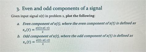 Solved 3 Even And Odd Components Of A Signal Given Input