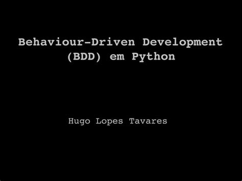 Behaviour Driven Development Bdd Em Python Ppt