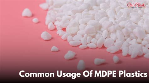 Common Usage Of Mdpe Plastics Oriplast