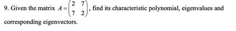Solved Find Its Characteristic Polynomial Eigenvalues And