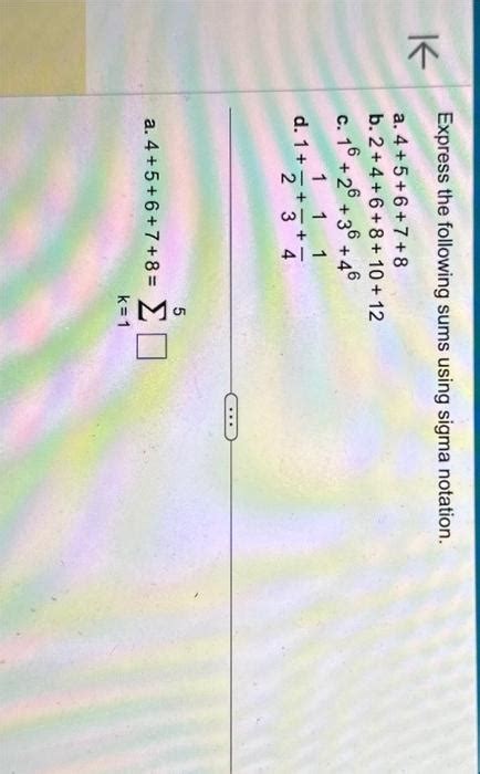 Solved Express The Following Sums Using Sigma Notation A