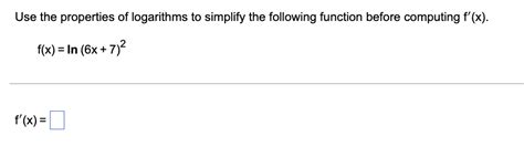 Solved Use The Properties Of Logarithms To Simplify The Chegg Com