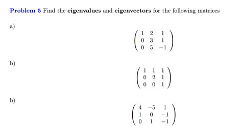 Solved Problem Find The Eigenvalues And Eigenvectors For Chegg Com