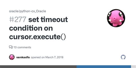 Set Timeout Condition On Cursorexecute · Issue 277 · Oraclepython Cxoracle · Github