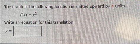 Solved The Graph Of The Following Function Is Shifted Upward