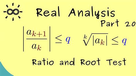 Real Analysis 20 Ratio And Root Test Youtube