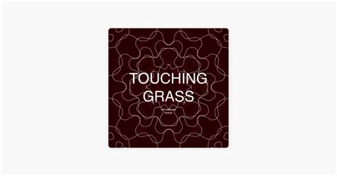 ‎touching Grass On Apple Podcasts
