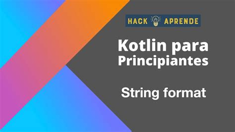 kotlin para principiantes string format youtube