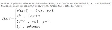Solved Write A C Program That Will Enter Two Float Numbers X