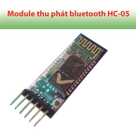 Module Thu Phát Bluetooth Hc 05 Linh Kiện Điện Tử 24h Arduino Module And Cảm Biến Động Cơ