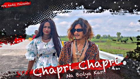 Chapri Chapri Na Bolya Kar Official Music Video Ark Aadil Youtube