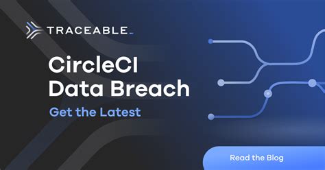 The Circleci Data Breach The Tldr Traceable Api Security