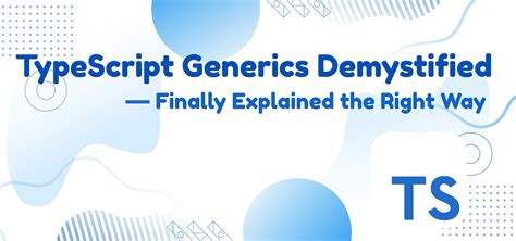 Typescript Generics Are Not That Hard — Youre Just Learning Them