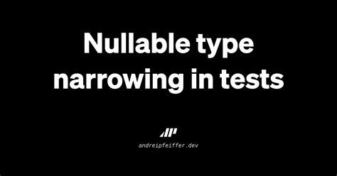 Nullable Type Narrowing In Tests