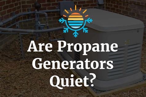 Silent Power A Guide To Propane Generators Noise Levels